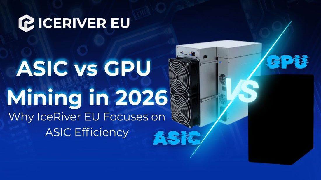 Minería ASIC vs. GPU en 2026: ¿Por qué? IceRiver La UE se centra en la eficiencia de los ASIC ...